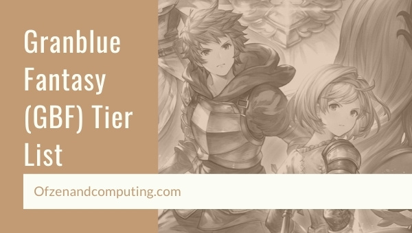 GBF Tier List (November 2022) Best Granblue Fantasy Characters