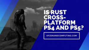 Is Rust Cross-Platform in 2023? [PC, PS4, Xbox One, PS5]