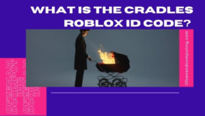 Cradles Roblox ID Code (2022): Sub Urban Song / Music ID