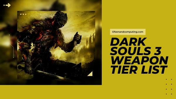 Dark Souls 3 Weapon Tier List (December 2022) Best Weapons Ranked