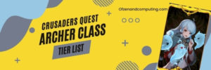 Crusaders Quest Tier List (January 2023) Best Heroes / Champions