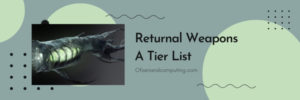 Returnal Weapon Tier List (March 2026) Best Weapons Ranked