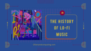 What Is Lo-Fi Music?[History of Lo-Fi And Popular artists]