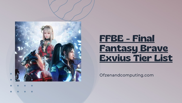 FFBE - Final Fantasy Brave Exvius Tier List (May 2023) Best Units