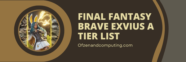 FFBE - Final Fantasy Brave Exvius Tier List (May 2023) Best Units
