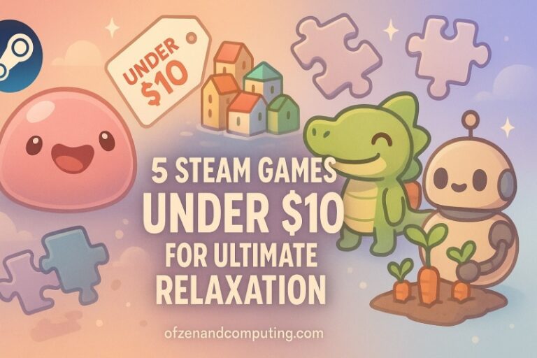 Best 5 Steam Games Under $10 for Ultimate Relaxation (March 2026)