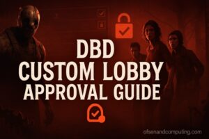 DBD Custom Lobby Host Approval: Complete March 2026 Guide