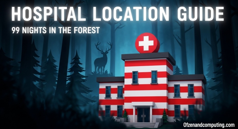 Hospital Location Guide for 99 Nights in the Forest 2025
