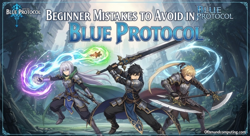 15 Beginner Mistakes to Avoid in Blue Protocol (December 2025)