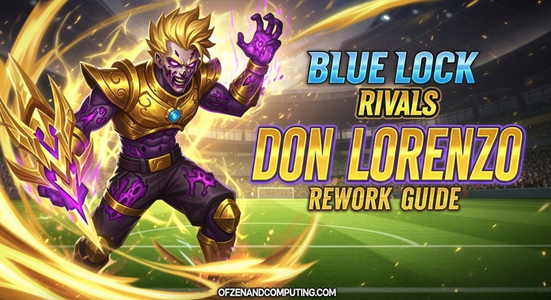 Blue Lock Rivals Don Lorenzo Rework 2025: Moves & Strategies