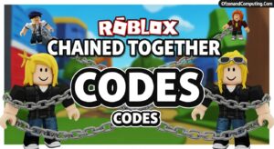 Roblox Chained Together Codes (March 2026) 59+New Active Codes