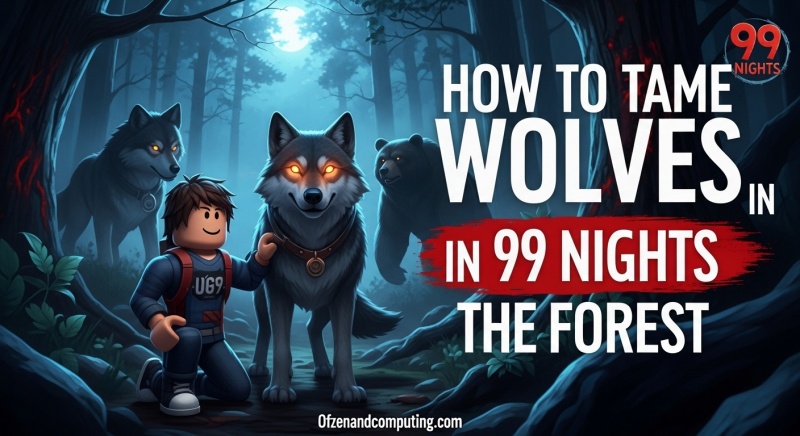 Taming Wolves in 99 Nights in the Forest - Full 2025 Guide