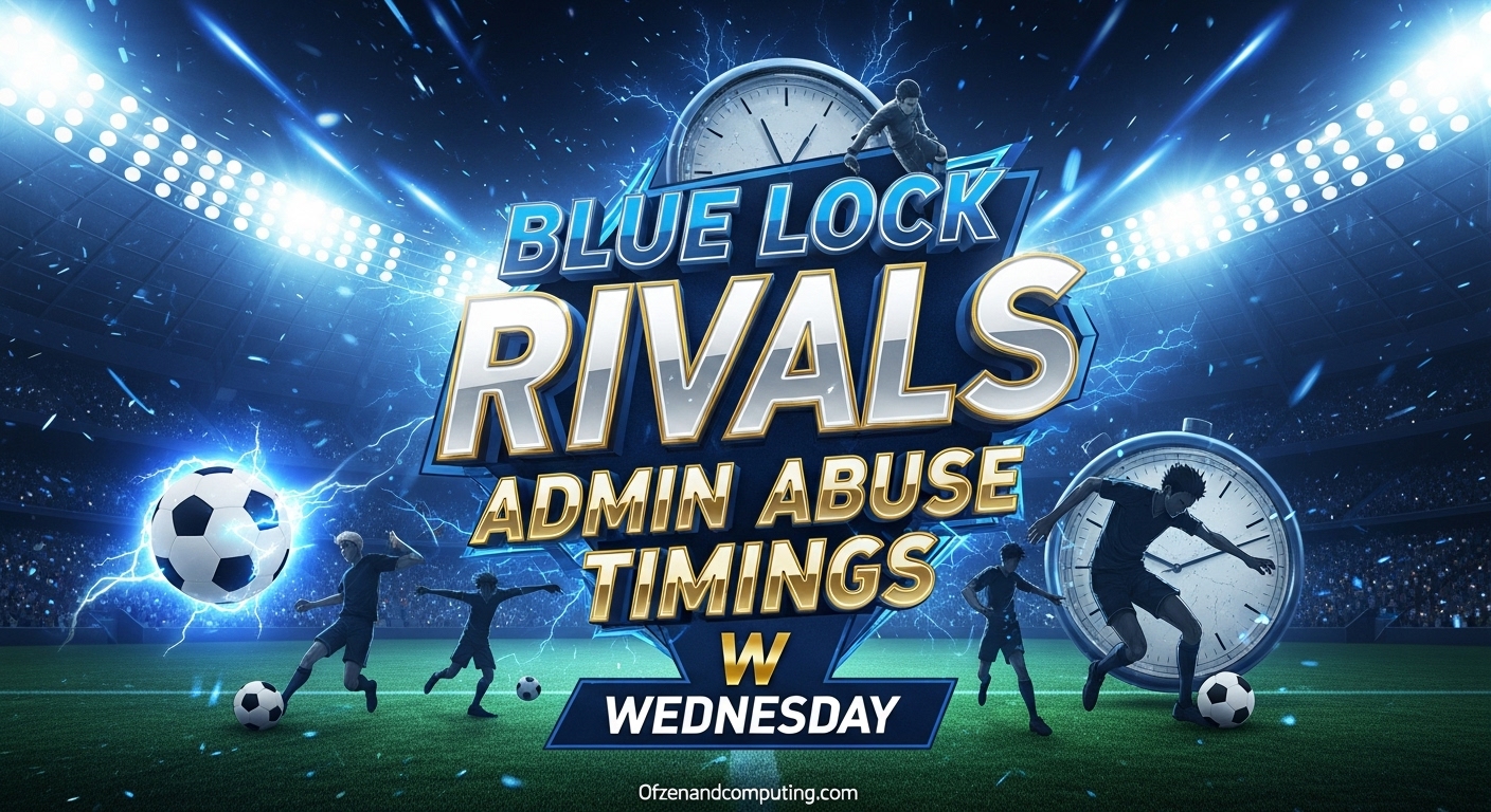 Blue Lock Rivals Admin Abuse Timings (November 2025) Complete Guide