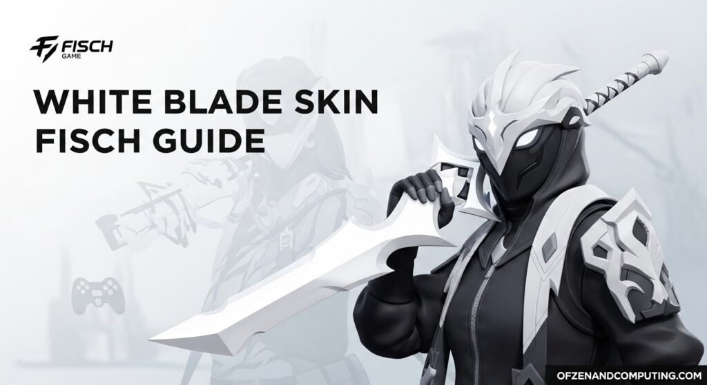 How to Get White Blade Skin Fisch Guide (March 2026) Complete Walkthrough