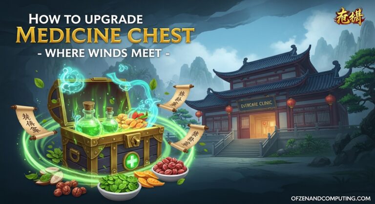 How to Upgrade Medicine Chest Where Winds Meet (March 2026) Quick Guide
