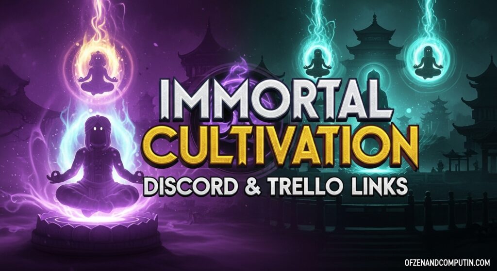 Immortal Cultivation Discord & Trello Links (December 2025) Ultimate Guide