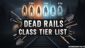 Dead Rails Tier List (March 2026) Best Classes Ranked
