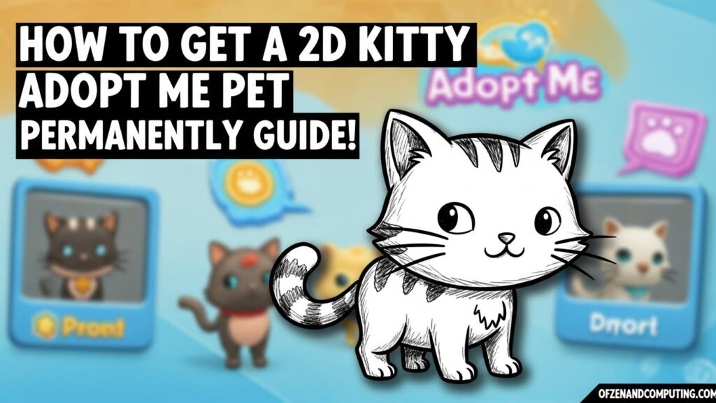 How to Get Permanent 2D Kitty in Adopt Me (March 2026) Quick Guide