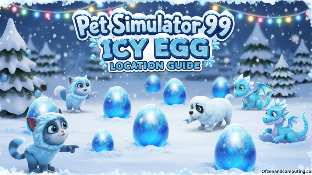 Pet Simulator 99 Icy Egg Locations (March 2026) Complete Christmas Guide