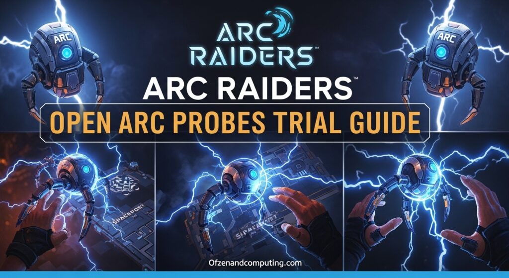 Arc Raiders Open ARC Probes Trial Guide (March 2026)
