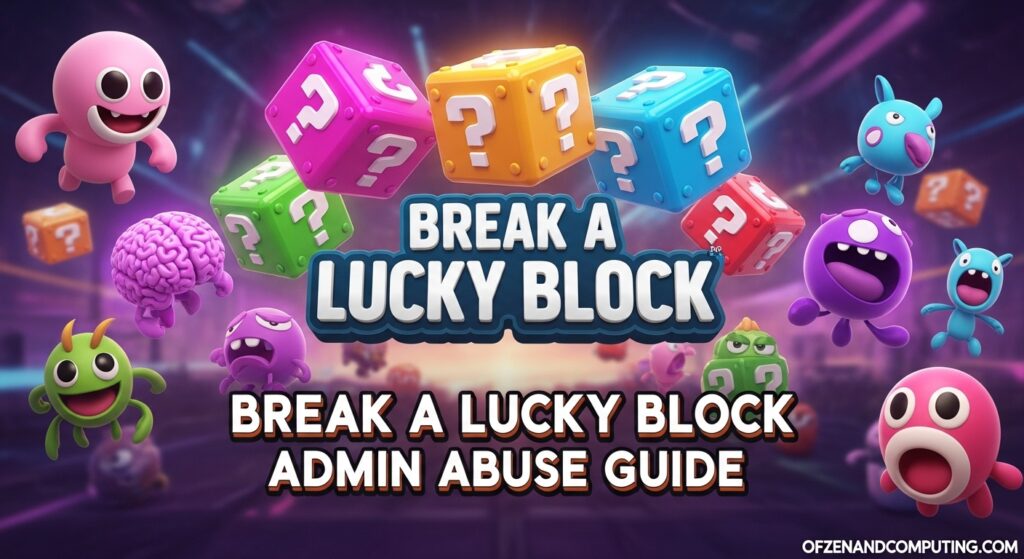 Break a Lucky Block Admin Abuse Times (March 2026) Complete Guide