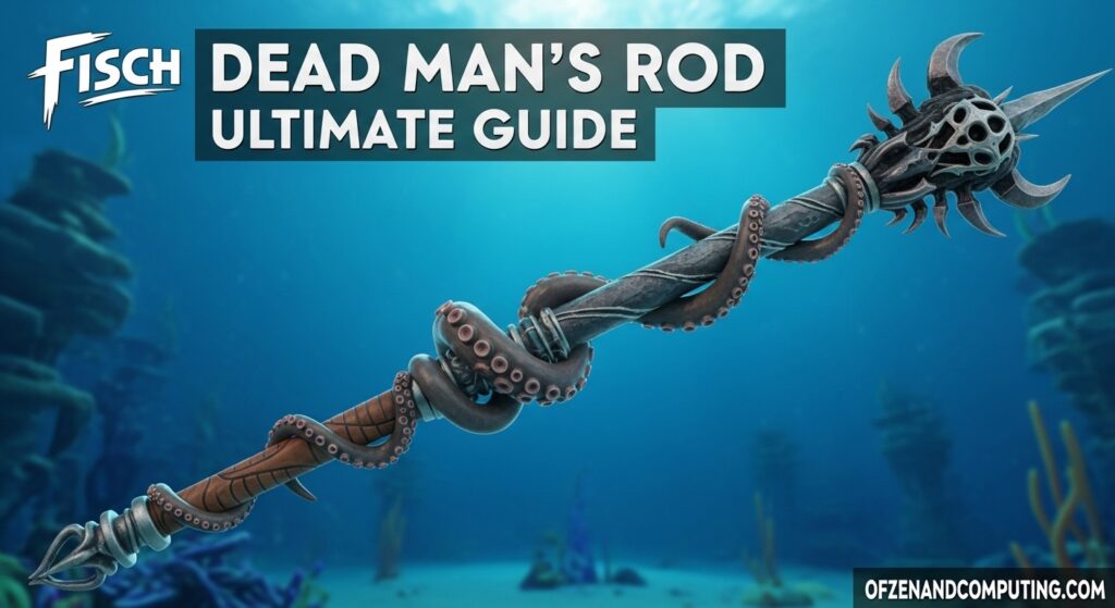 Dead Man's Rod Fisch Guide (March 2026) Crafting & Best Enchantment