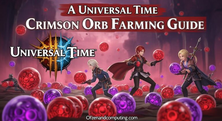 A Universal Time Crimson Orb Farming Guide (March 2026)