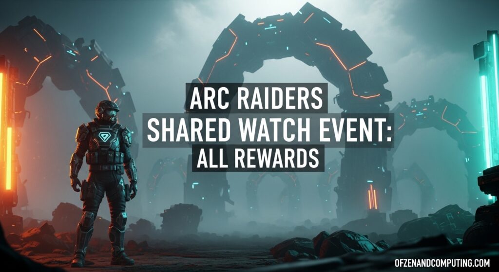 How To Get Arc Raiders Watch Event Loot (March 2026) Expert Guide