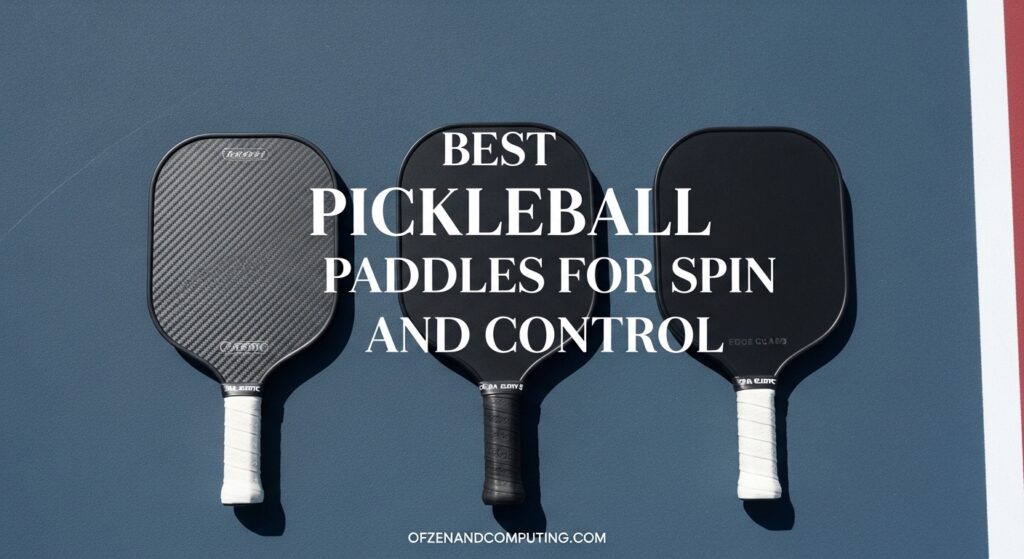 10 Best Pickleball Paddles for Spin and Control (March 2026) Complete Guide